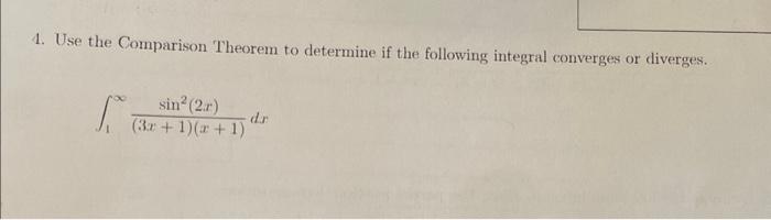 Solved 4. Use the Comparison Theorem to determine if the | Chegg.com