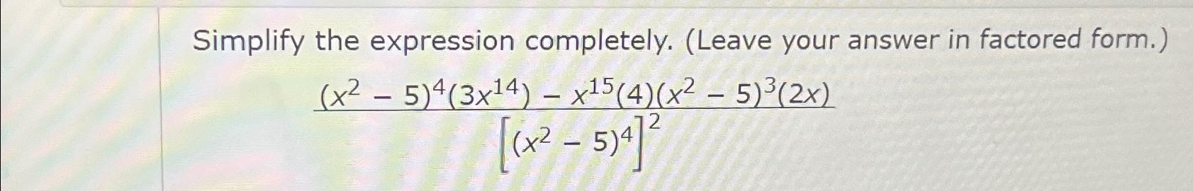 Solved Simplify the expression completely. (Leave your | Chegg.com
