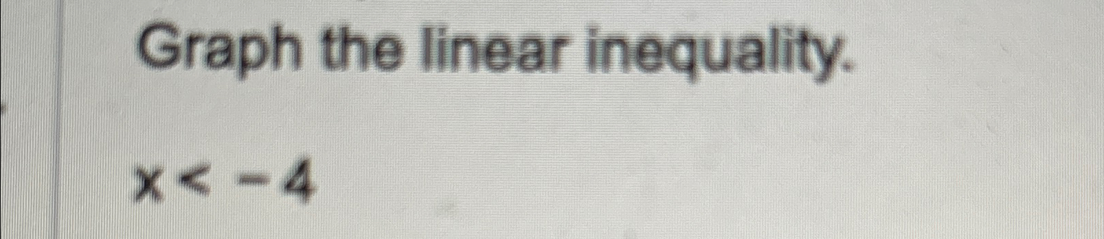 Graph the linear inequality.x