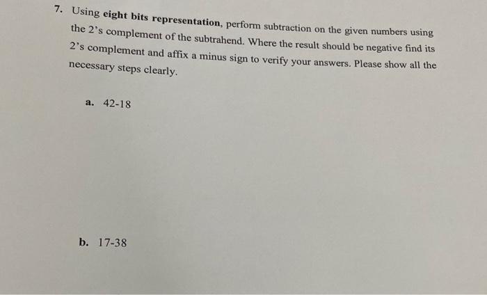 Solved 7. Using eight bits representation, perform | Chegg.com