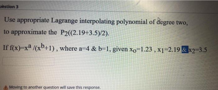 Solved aestion 3 Use appropriate Lagrange interpolating | Chegg.com