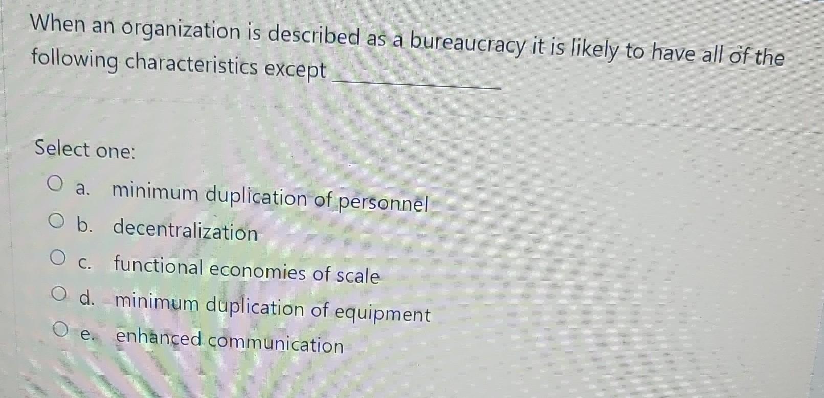 Solved When an organization is described as a bureaucracy it | Chegg.com