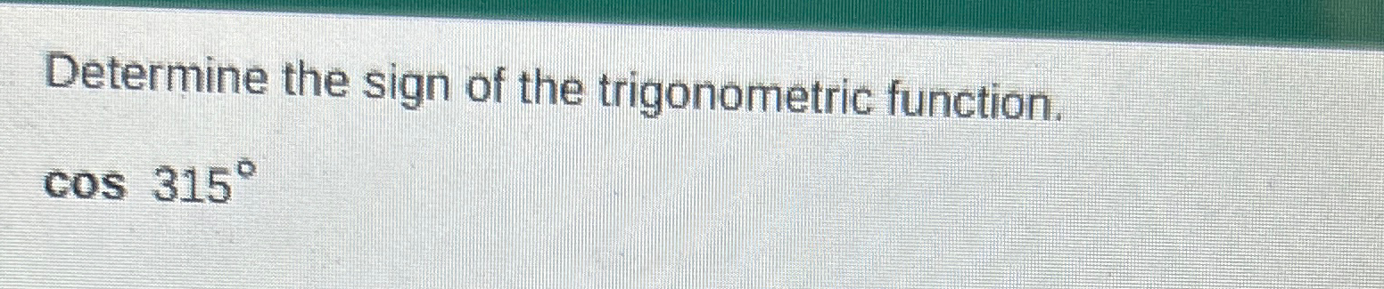 Solved Determine the sign of the trigonometric | Chegg.com
