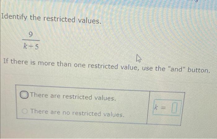 Solved o Identify the restricted values. 9 k-5 D If there is | Chegg.com
