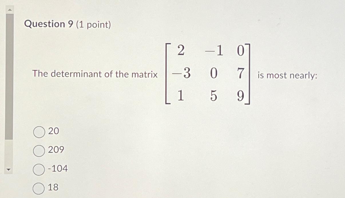 Solved Question 9 (1 ﻿point)The determinant of the matrix | Chegg.com