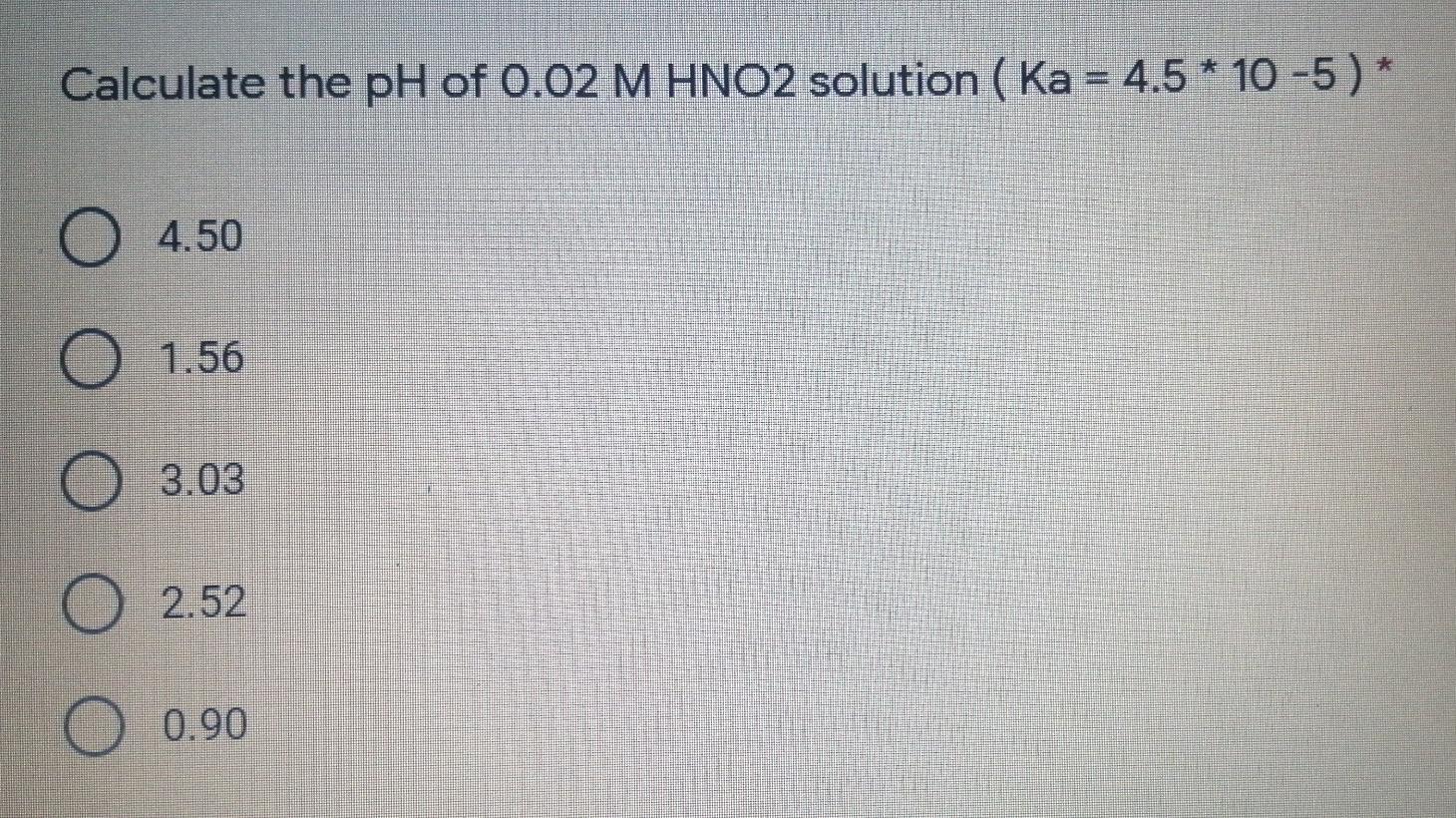 Solved Calculate the pH of 0.02 M HNO2 solution ( Ka = 4.5 * | Chegg.com