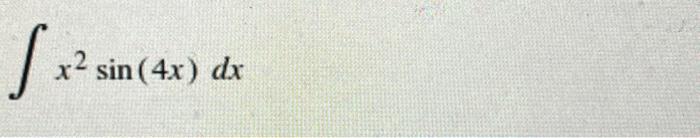 Solved ∫x2sin(4x)dx | Chegg.com