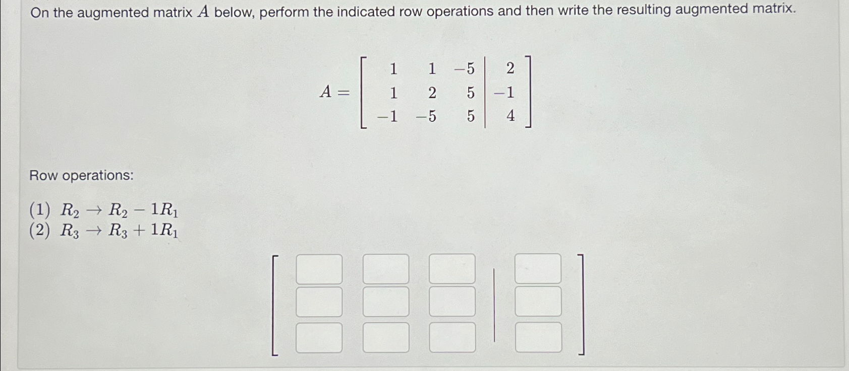 Solved On the augmented matrix A below, perform the | Chegg.com