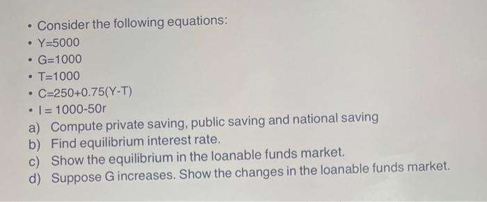Solved - Consider the following equations: - Y=5000 - G=1000 | Chegg.com