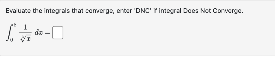 Solved Evaluate the integrals that converge, enter 'DNC' ﻿if | Chegg.com