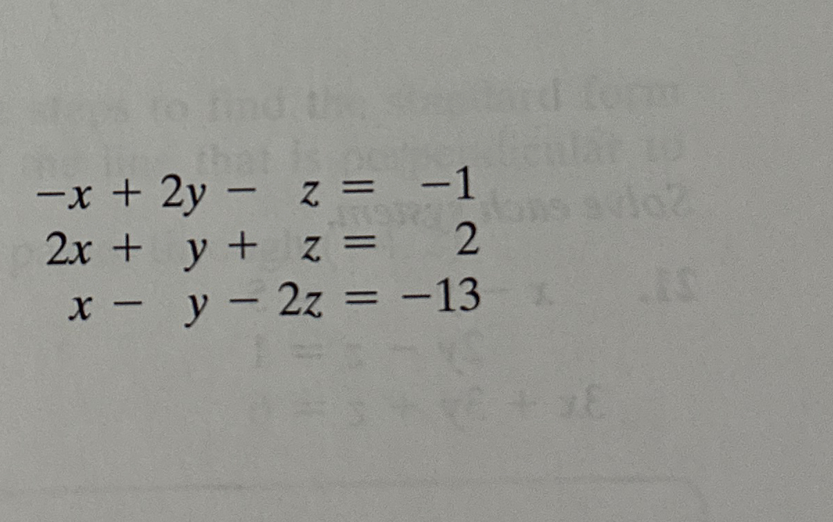 Solved Solve each system. -x+2y-z=,-12x+y+z=,2x-y-2z=,-13 | Chegg.com