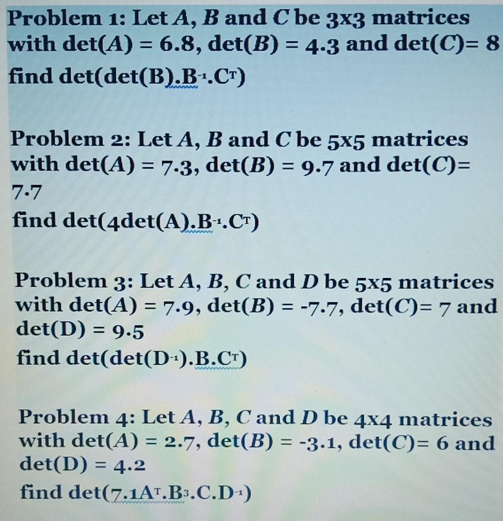 Solved Problem 1: Let A, B and C be 3x3 matrices with det(A) | Chegg.com