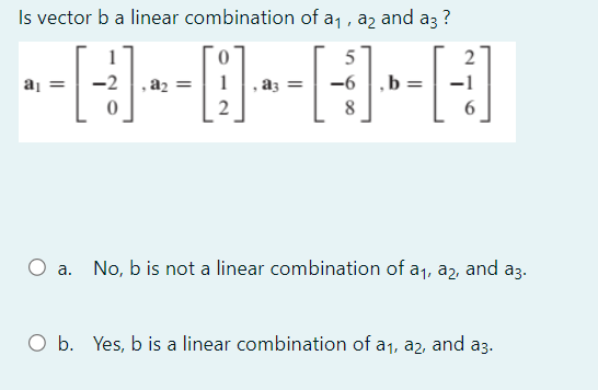 Is vector b ﻿a linear combination of a1,a2 ﻿and | Chegg.com