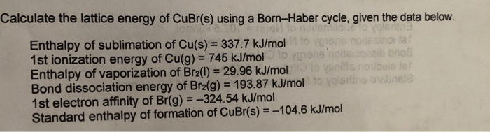 Solved Calculate the lattice energy of CuBr(s) using a | Chegg.com