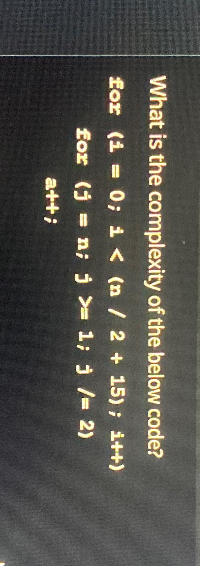 Solved What is the complexity of the below | Chegg.com