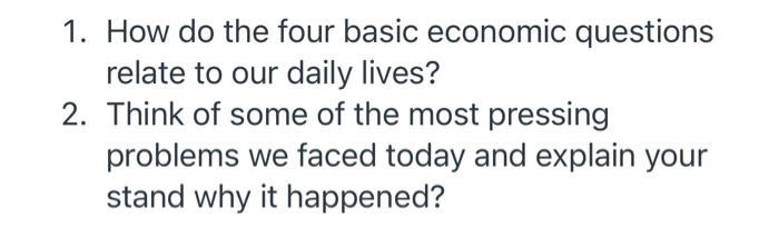 Solved 1. How do the four basic economic questions relate to | Chegg.com