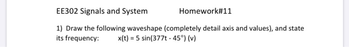 Solved EE302 Signals and System Homework#11 1) Draw the | Chegg.com