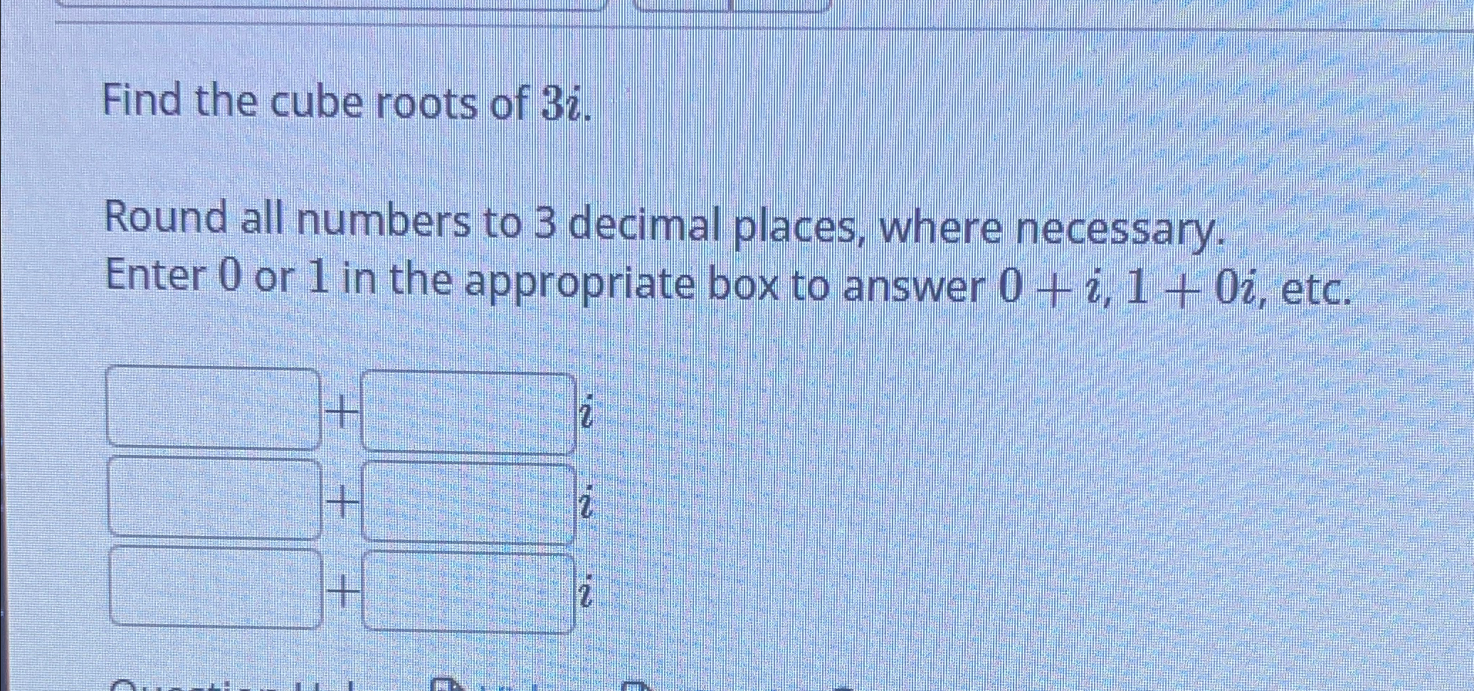 Solved Find the cube roots of 3i.Round all numbers to 3 | Chegg.com