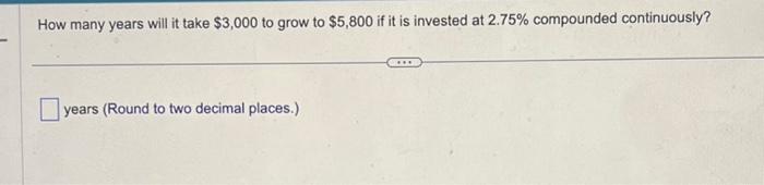 Solved How many years will it take $3,000 to grow to $5,800 | Chegg.com