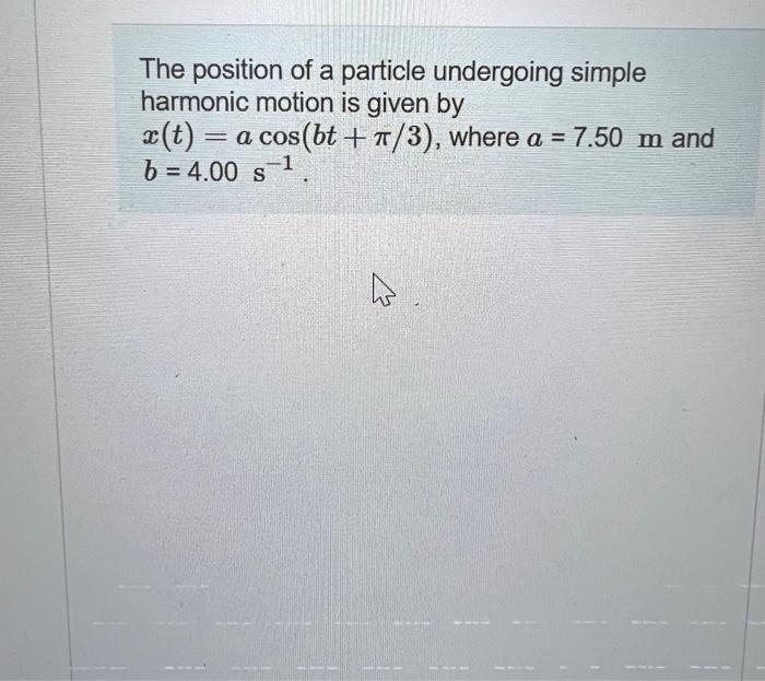 Solved The position of a particle undergoing simple harmonic | Chegg.com