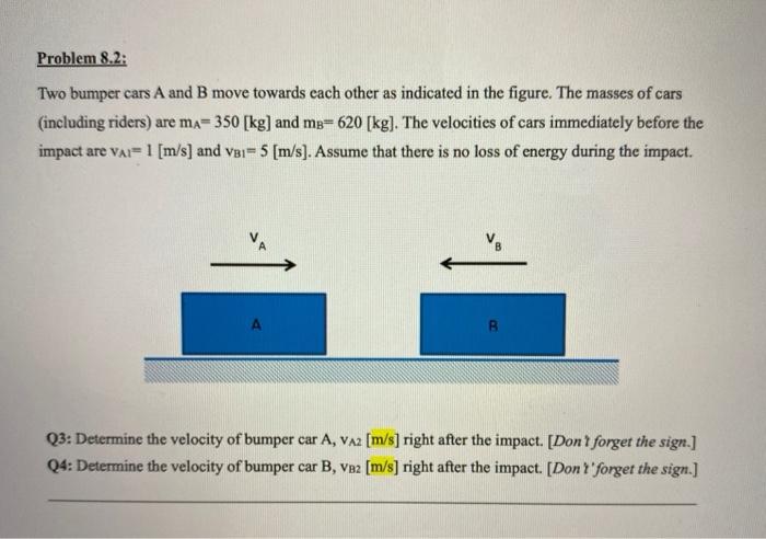 Solved Problem 8.2: Two bumper cars A and B move towards | Chegg.com