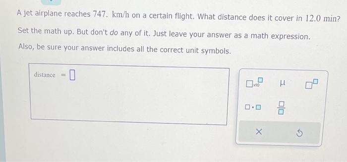 Solved A jet airplane reaches 747. km/h on a certain flight. | Chegg.com