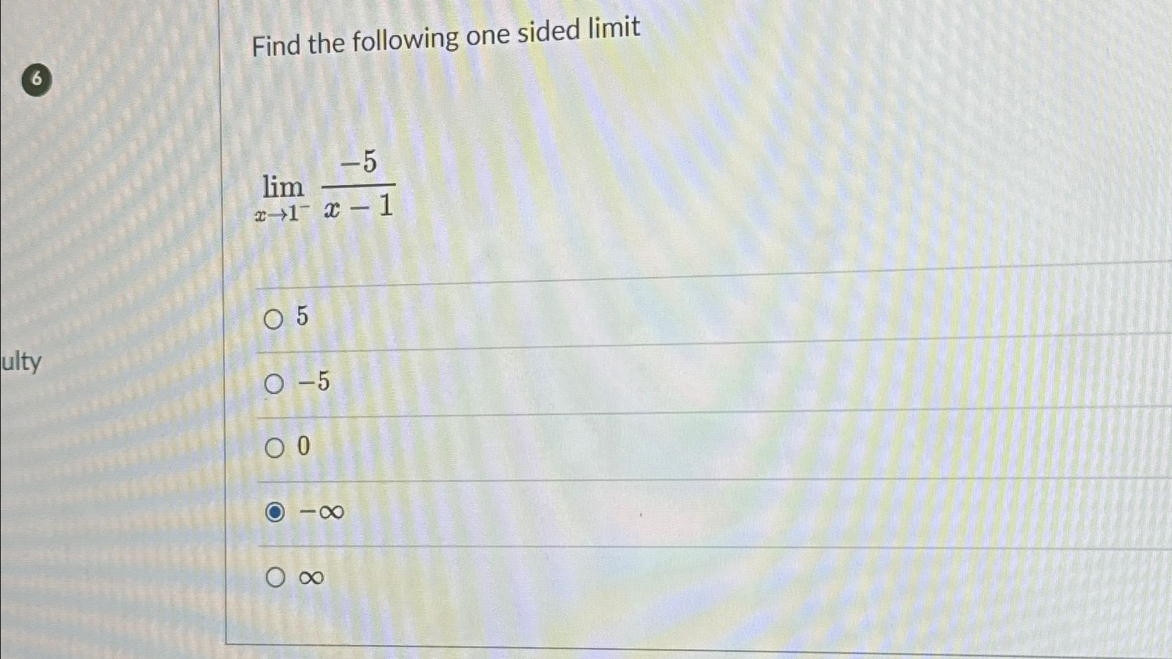 Solved Find the following one sided limitlimx→1--5x-15-50-∞∞ | Chegg.com
