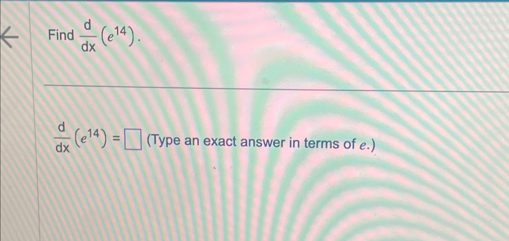 Solved Find ddx(e14)ddx(e14)=, (Type an exact answer in | Chegg.com