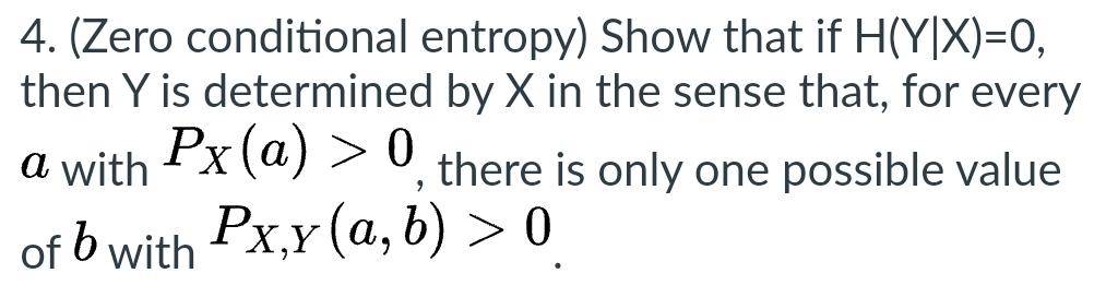 Solved (Zero conditional entropy) ﻿Show that if (x|)=0, | Chegg.com