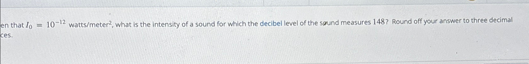 Solved Given that I0=10-12 ﻿watts/meter ?2, ﻿what is the | Chegg.com