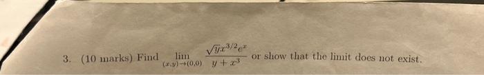 Solved 3. (10 marks) Find lim(x,y)→(0,0)y+x3yx3/2ex or show | Chegg.com