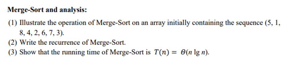 Solved Merge-Sort and analysis:(1) ﻿Illustrate the operation | Chegg.com