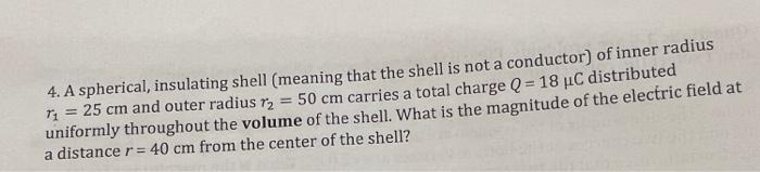 4. A spherical, insulating shell (meaning that the | Chegg.com