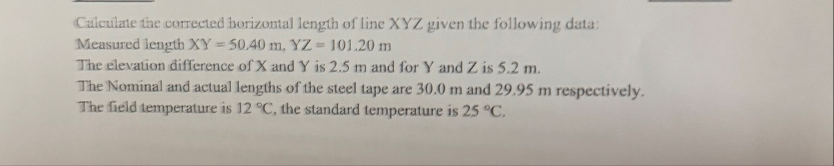 Solved Calculate the corrected horizontal length of line XYZ | Chegg.com