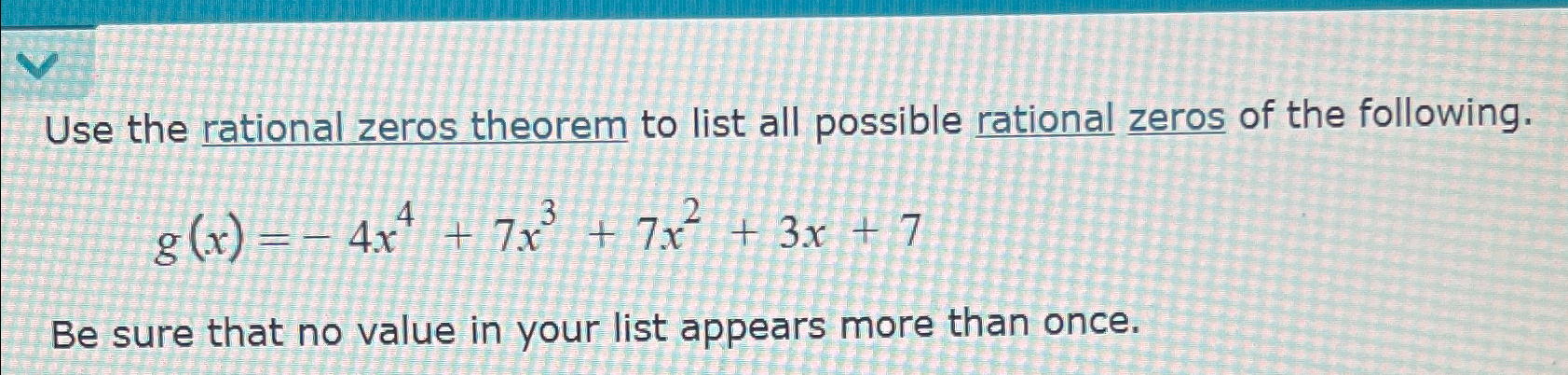 Solved Use the rational zeros theorem to list all possible | Chegg.com