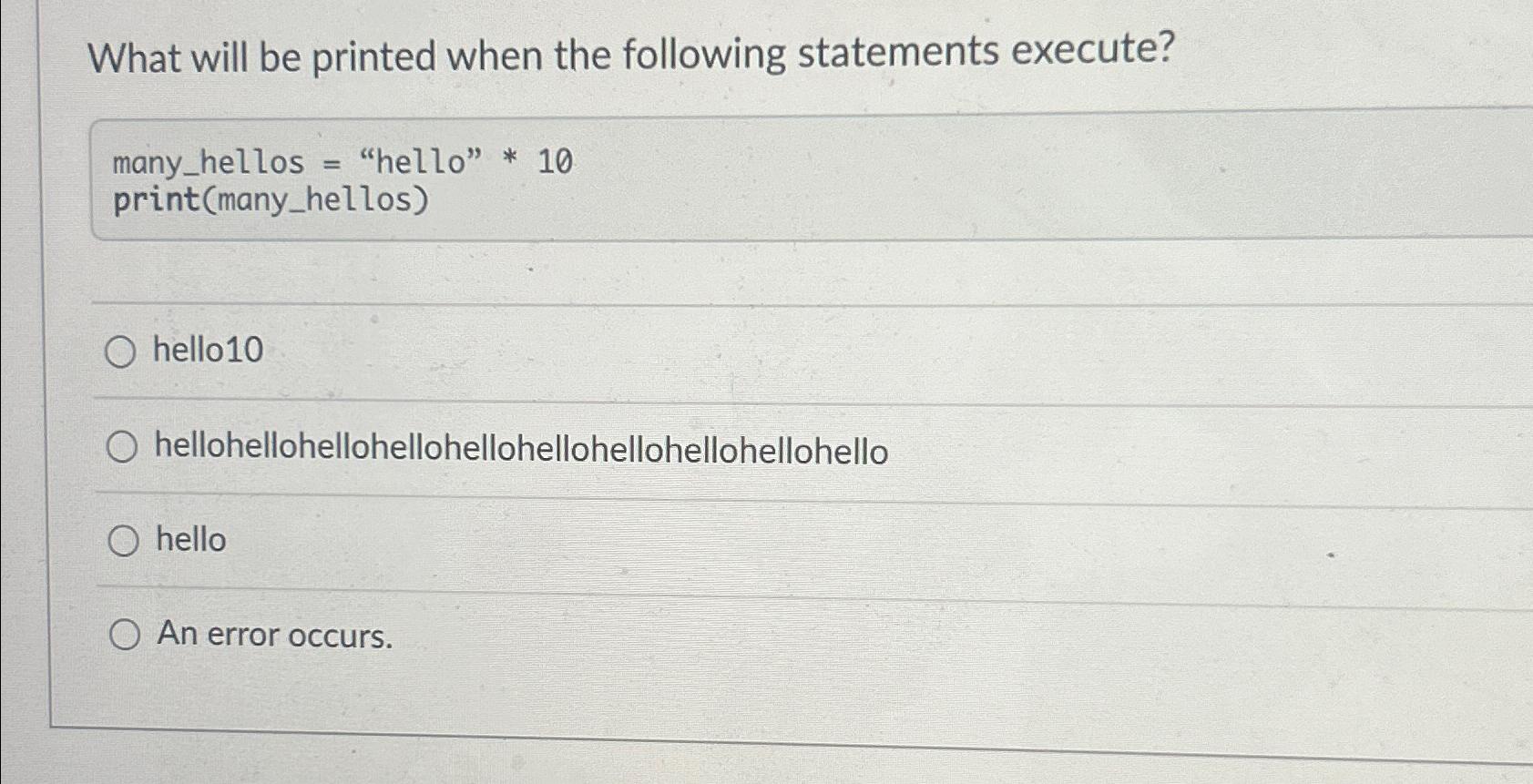 Solved What will be printed when the following statements | Chegg.com