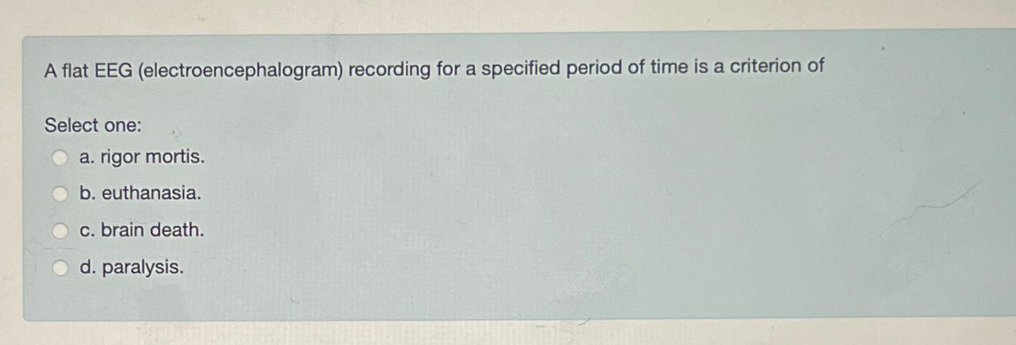 Solved A flat EEG (electroencephalogram) ﻿recording for a | Chegg.com