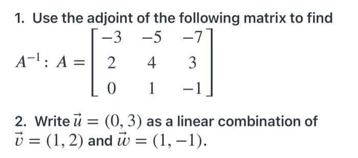 Solved 1. Use the adjoint of the following matrix to find -3 | Chegg.com