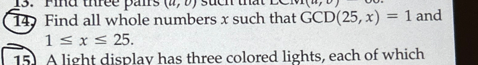 Solved Find all whole numbers x ﻿such that GCD(25,x)=1 ﻿and | Chegg.com
