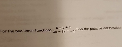 Solved For the two linear functions x=y+22x-3y=-1, ﻿find the | Chegg.com