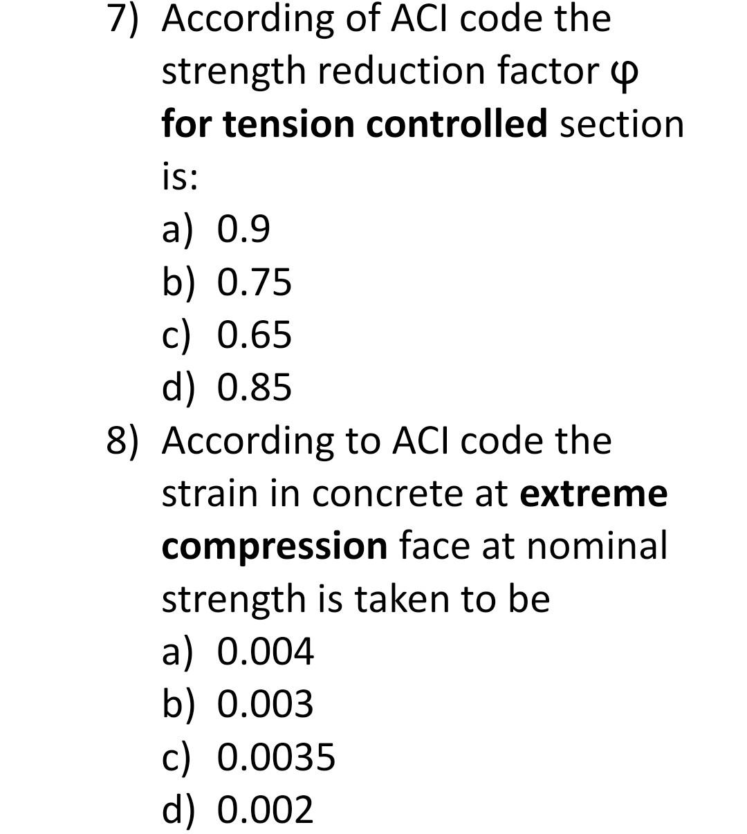 Solved 7) According of ACI code the strength reduction | Chegg.com