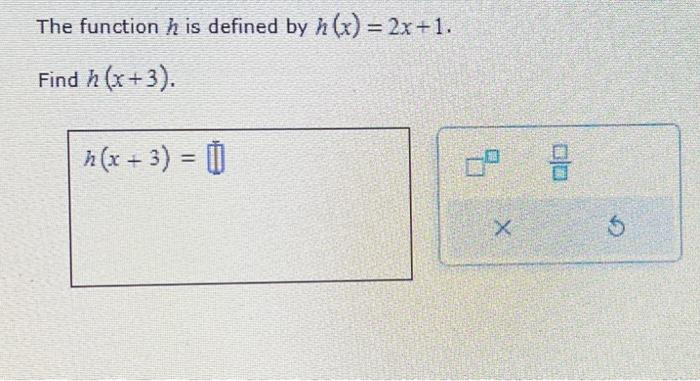 Solved The function h is defined by h(x)=2x+1. Find h(x+3) | Chegg.com