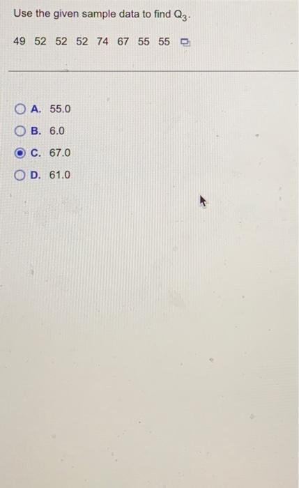 Solved Use the given sample data to find Q3. 49 52 52 52 74 | Chegg.com