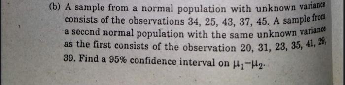 Solved (b) A sample from a normal population with unknown | Chegg.com
