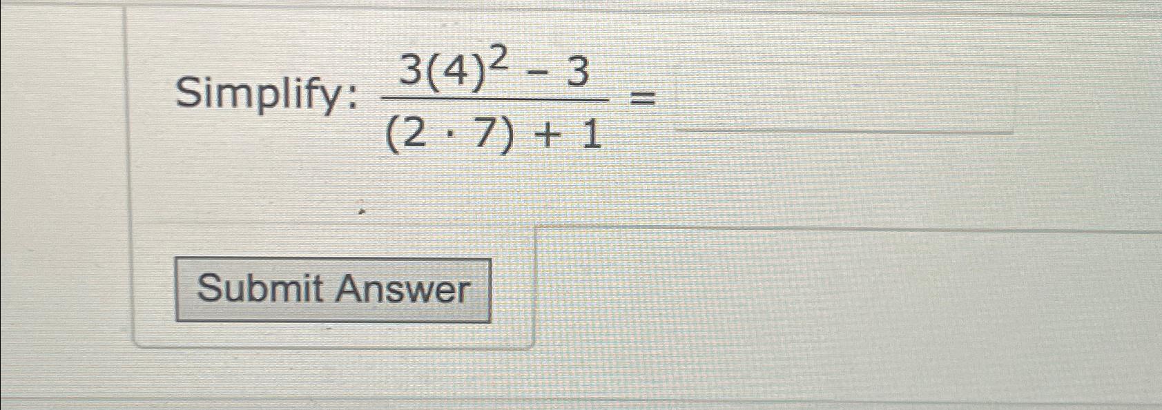 Solved Simplify: 3(4)2-3(2*7)+1= | Chegg.com Solved Simplify: 3(4)2-3(2*7)+1= | Chegg.com