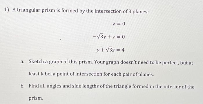Solved 1) A triangular prism is formed by the intersection | Chegg.com