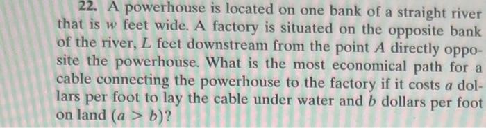 Solved 22. A powerhouse is located on one bank of a straight | Chegg.com