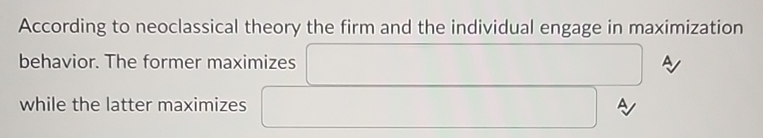 According to neoclassical theory the firm and the | Chegg.com