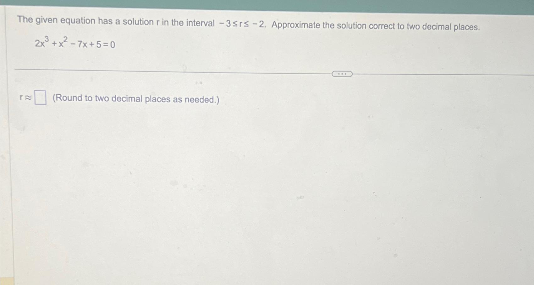Solved The given equation has a solution r ﻿in the interval | Chegg.com