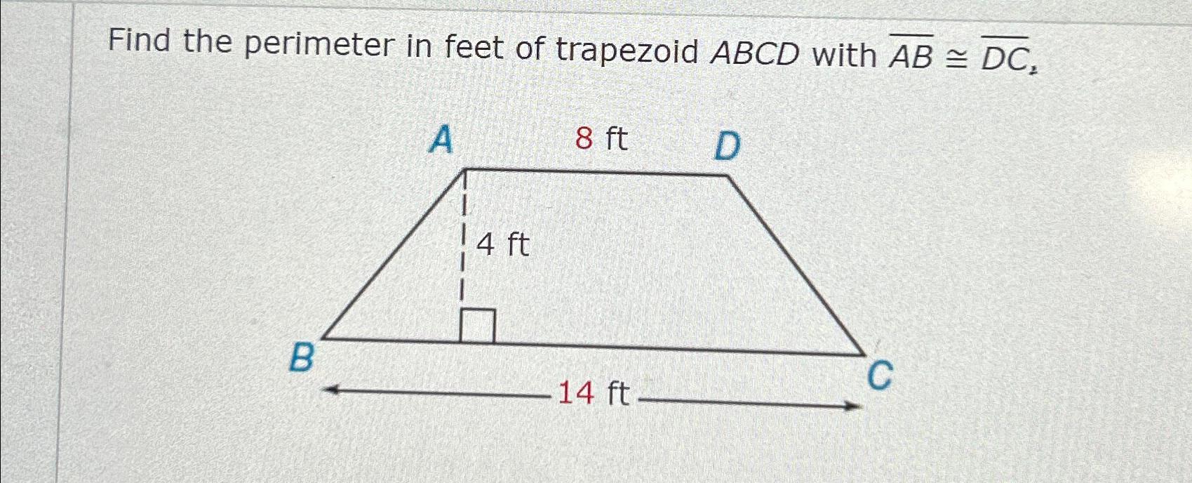 Solved Find the perimeter in feet of trapezoid ABCD with | Chegg.com